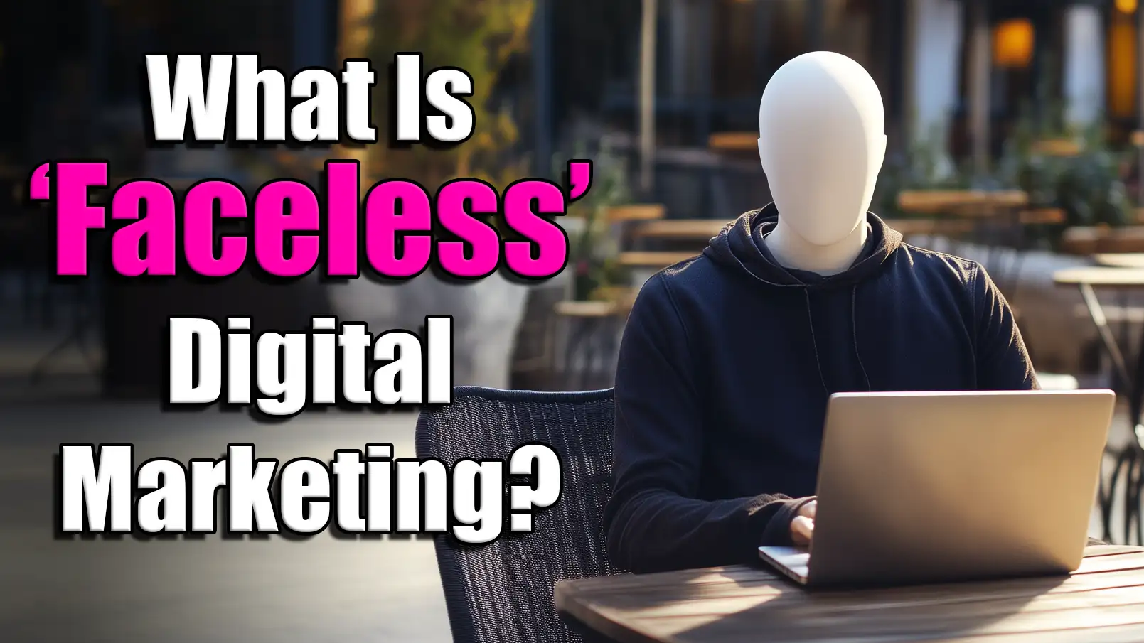 What Is Faceless Digital Marketing? - Alex Smale